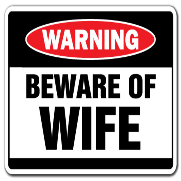 Signmission Beware Of Wife Warning Sign Marriage Married Life Women